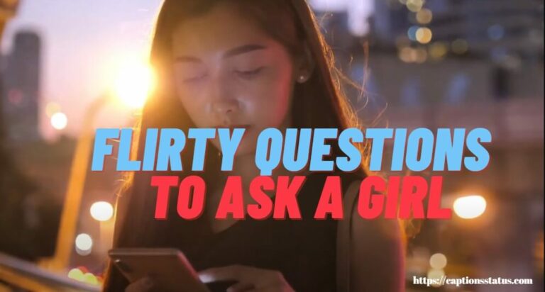 26 Flirty Questions to Ask a Girl (44+ Attractive Ways) - CaptionsStatus