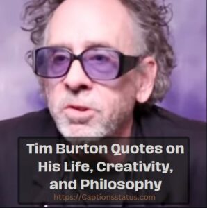 65+ Tim Burton Quotes/ Captions on His Life, Creativity, and Philosophy ...