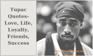 Real Tupac Quotes- Love, Life, Loyalty, Friends, Success - CaptionsStatus