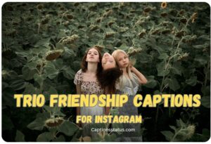 Best Ever Trio Friendship Captions for Instagram with Quotes ...